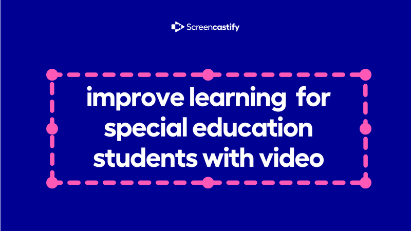 Engage Special Ed Students with Video | Screencastify